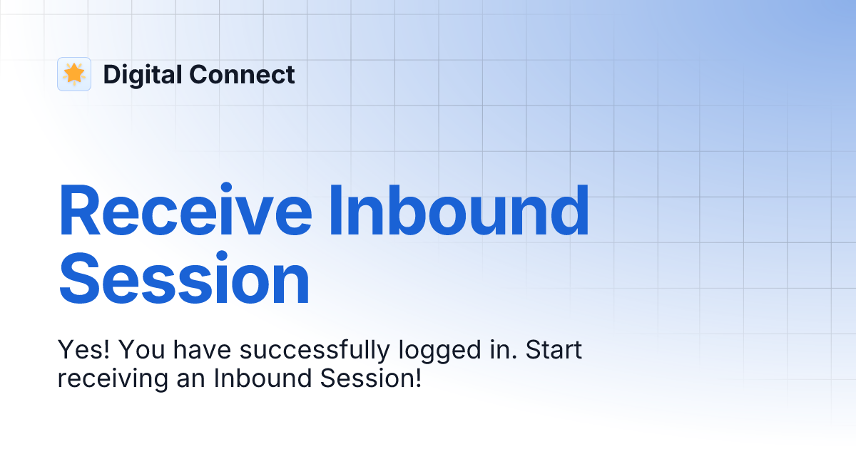 Receive Inbound Session | Digital Connect
